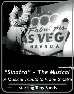 “Sinatra” ~The Musical starring Tony Sands